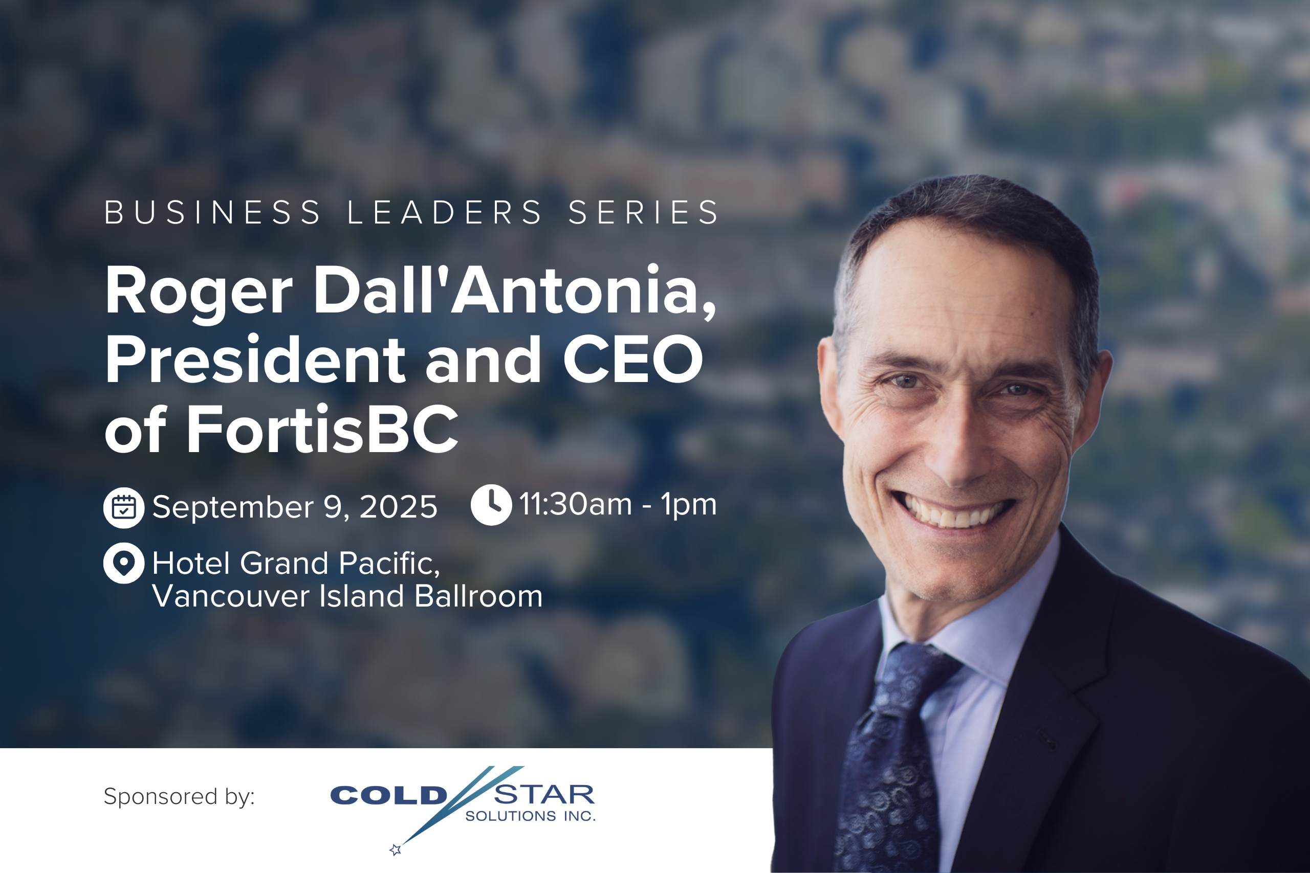 Business Leaders Luncheon: Roger Dall’Antonia, President and CEO of FortisBC